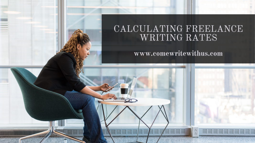 Freelance Writing Rates: How To Calculate What You Can Command - Come ...